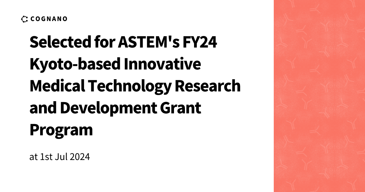Selected for ASTEM's FY24 Kyoto-based Innovative Medical Technology Research and Development ...