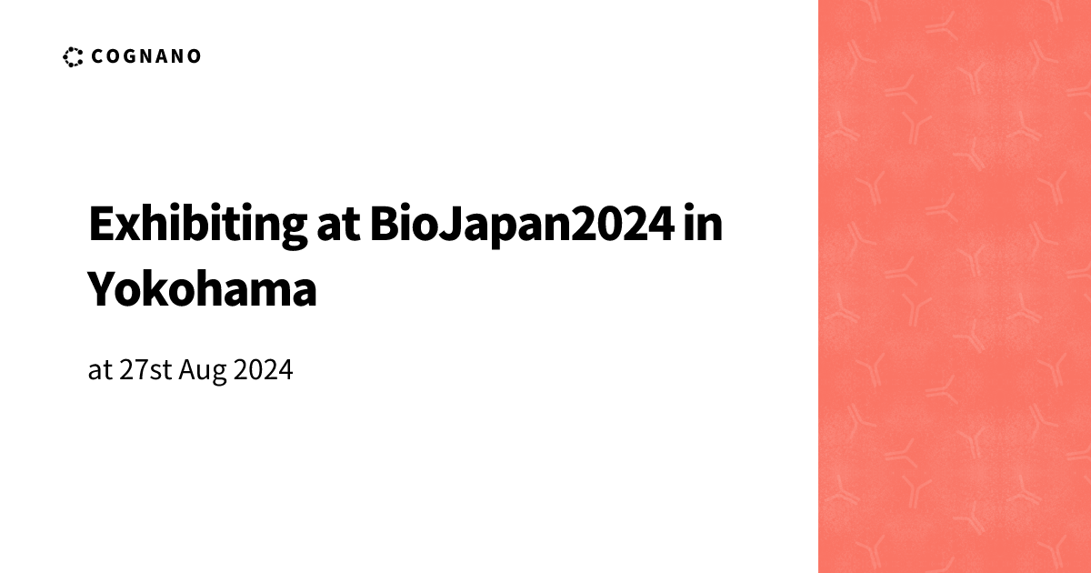 Exhibiting at BioJapan2024 in Yokohama - COGNANO News